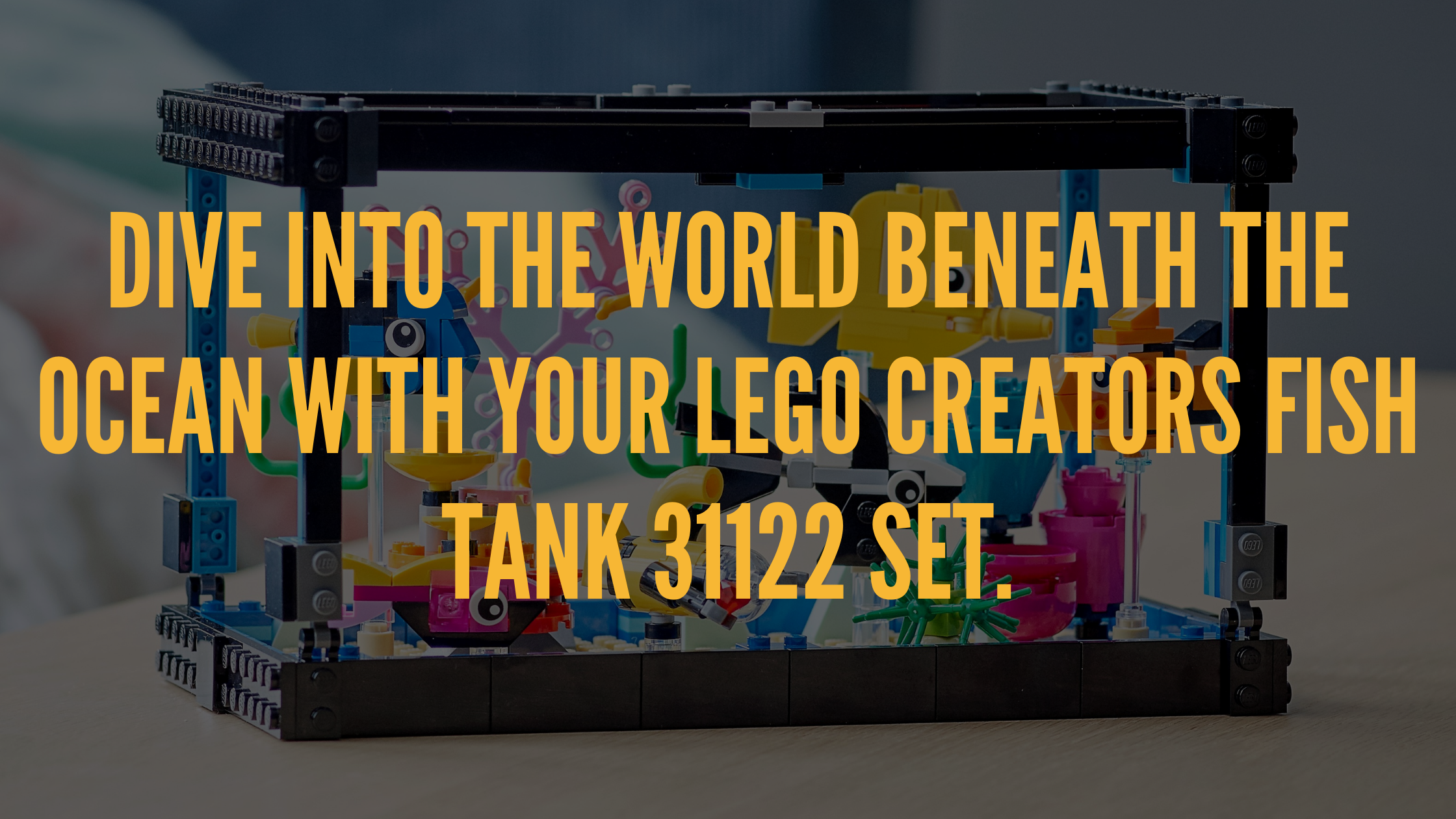 Dive into the world beneath the ocean with your LEGO Creators Fish Tan ...